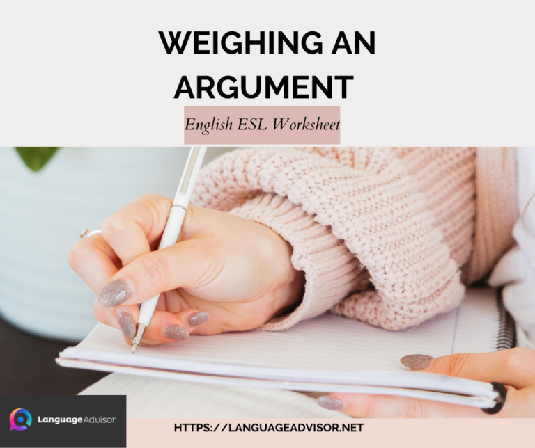English ESL Worksheet: Weighing an Argument - Language Advisor