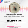 Audiovisual book for Kids: The Magic Pot
