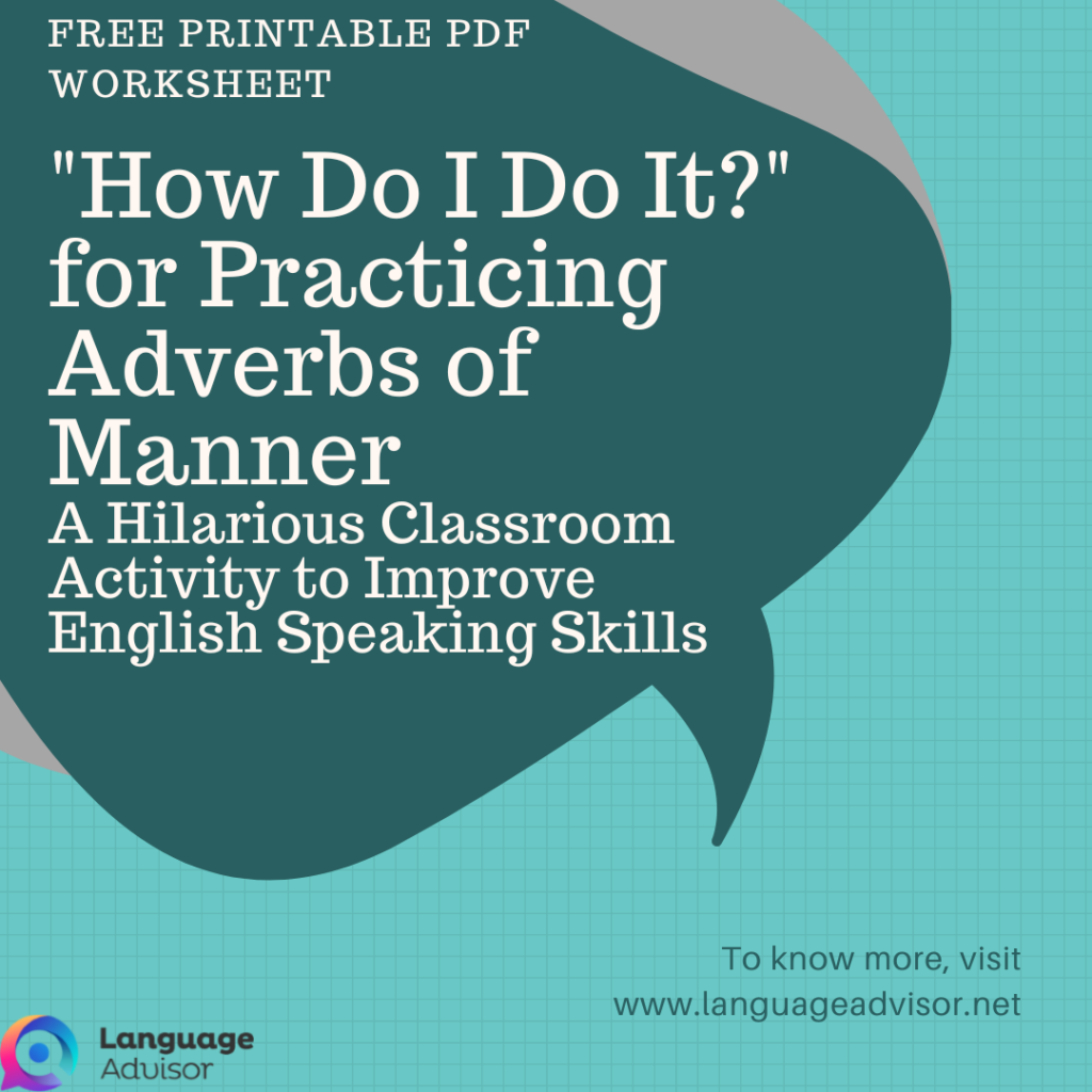 "How Do I Do It?" for Practicing Adverbs of Manner - Language Advisor